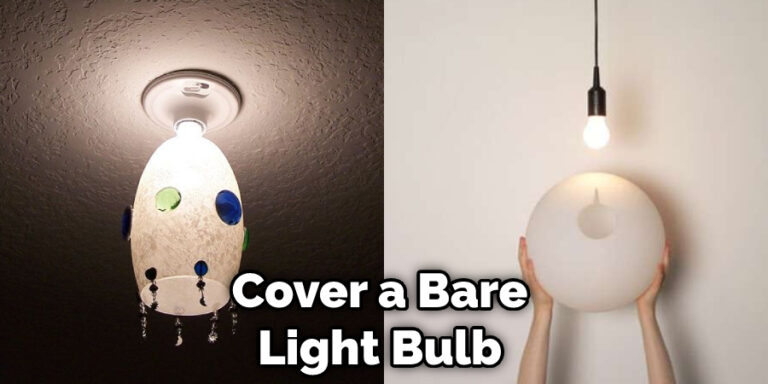 How to Cover Bare Light Bulb | 10 Effective Ways (2024)