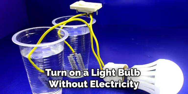 How to Turn on a Light Bulb Without Electricity | 4 Methods