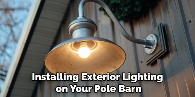 How to Mount Lights on Outside of Pole Barn | Detailed Guide
