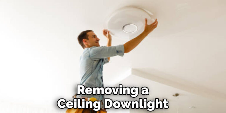 How to Remove Ceiling Downlights | 7 Steps to Follow