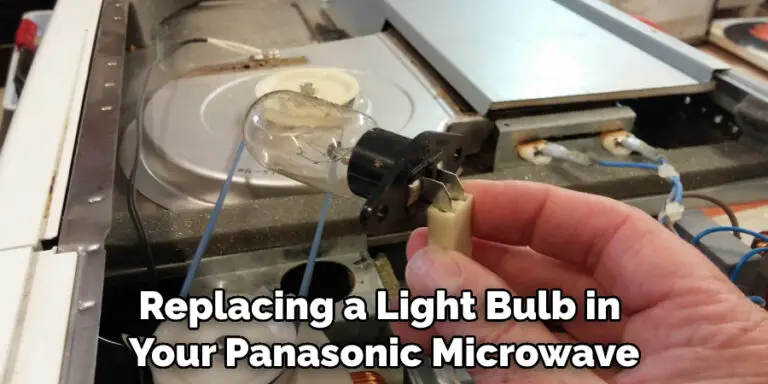 How to Replace Bulb in Panasonic Microwave | 8 Easy Guide
